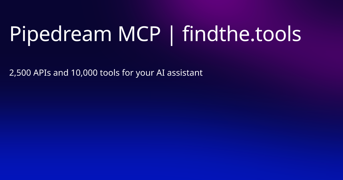 Pipedream MCP - Find the best tools for your job | findthe.tools