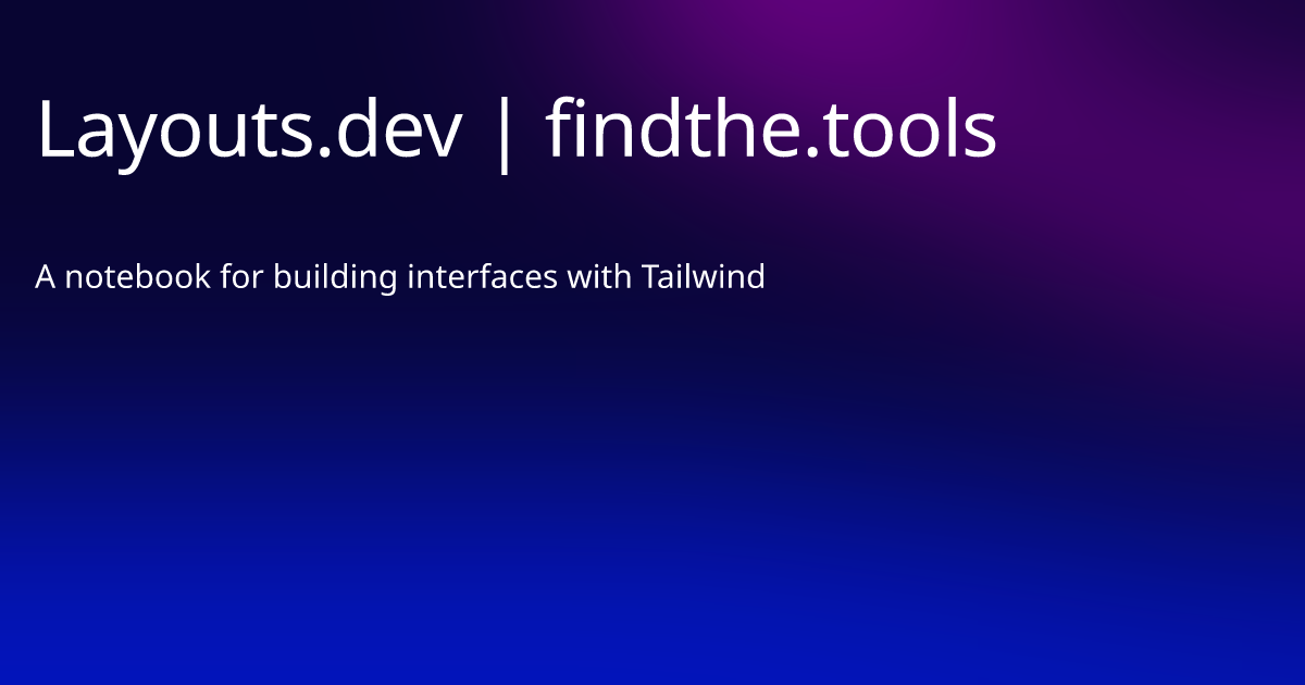 Layouts.dev - Find the best tools for your job | findthe.tools