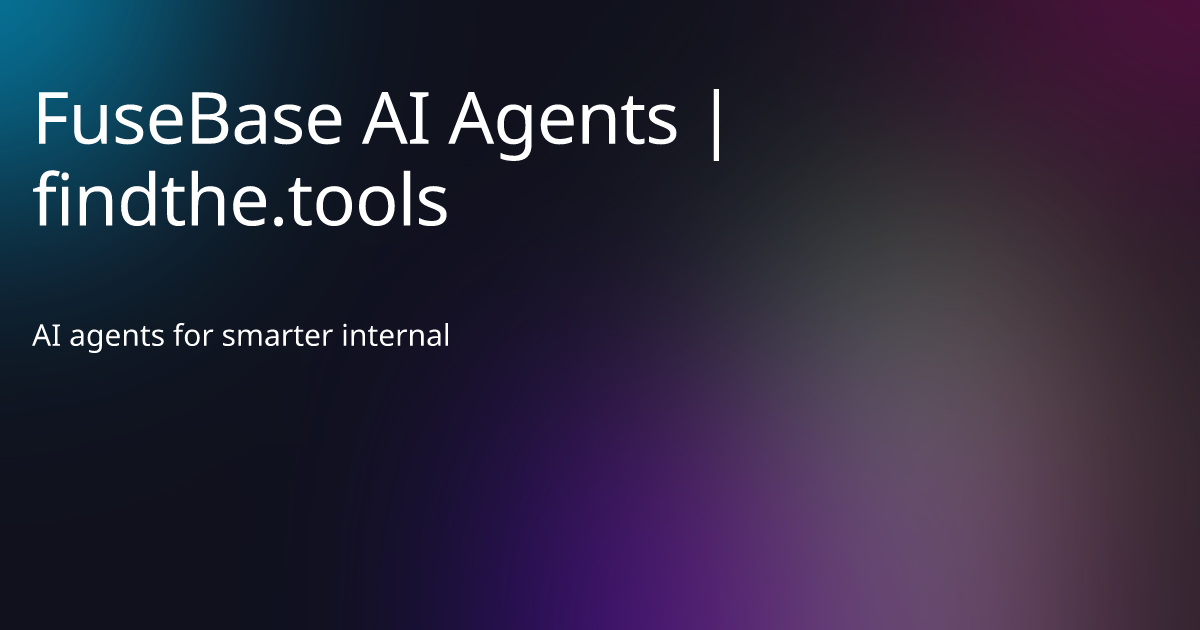FuseBase AI Agents - Find the best tools for your job | findthe.tools