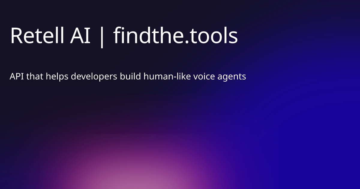 Retell AI - Find the best tools for your job | findthe.tools