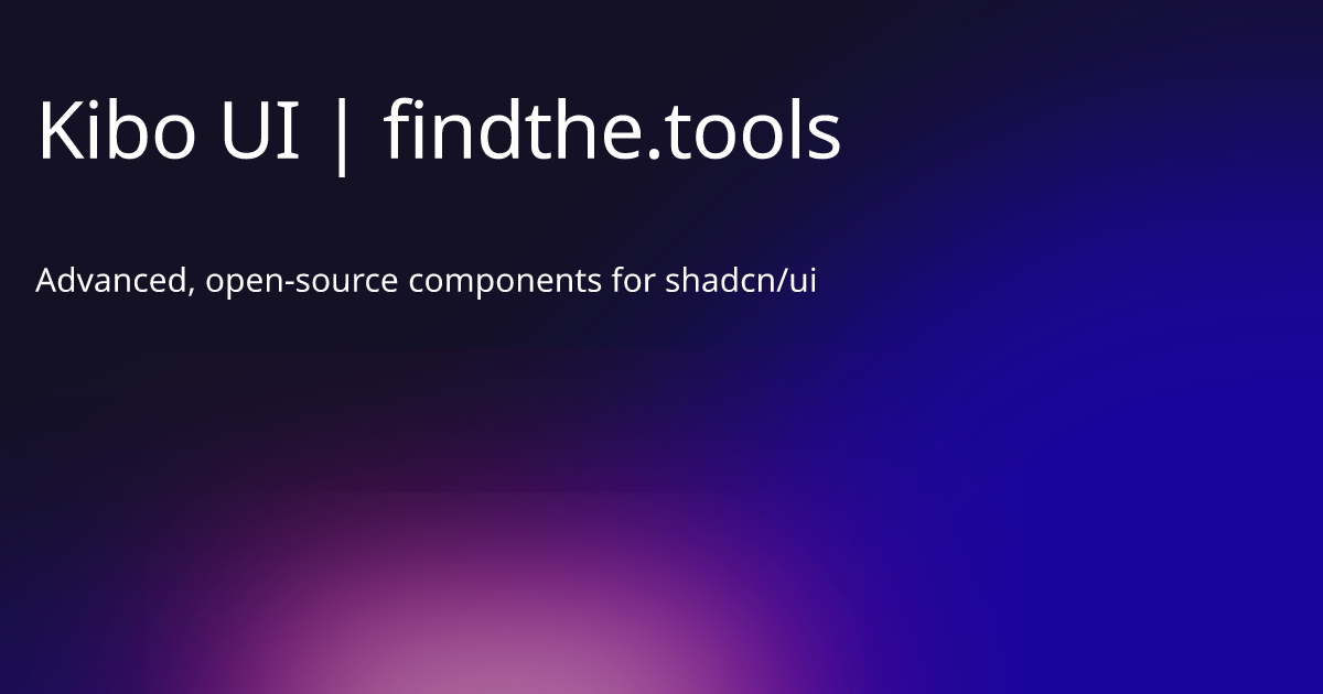 Kibo UI - Find the best tools for your job | findthe.tools