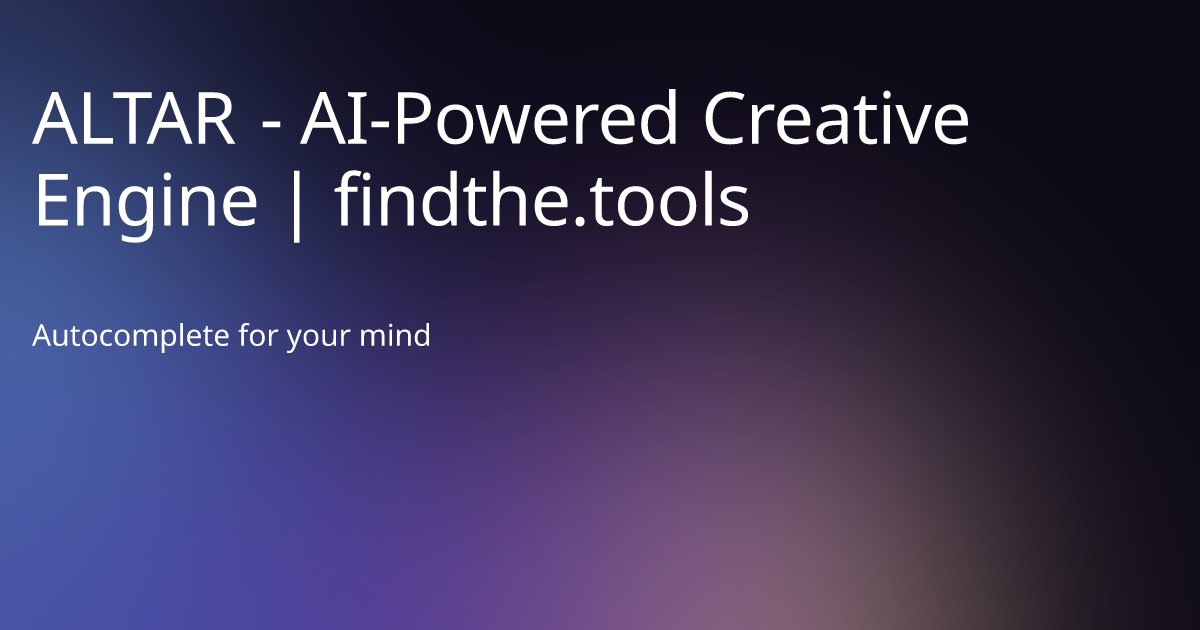 ALTAR - AI-Powered Creative Engine - Find the best tools for your job | findthe.tools