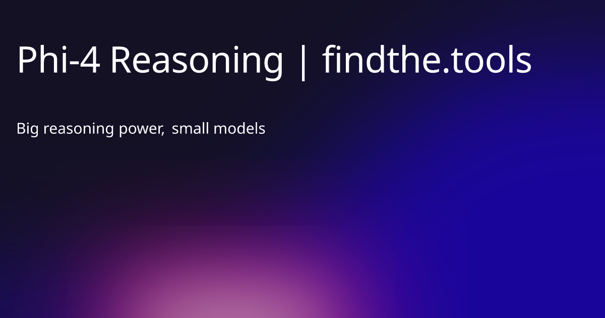 Phi-4 Reasoning - Find the best tools for your job | findthe.tools
