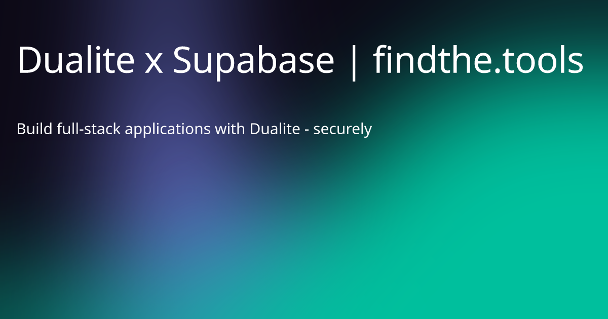 Dualite x Supabase - Find the best tools for your job | findthe.tools