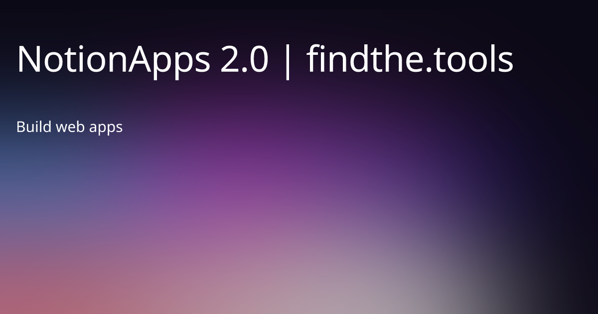 NotionApps 2.0 - Find the best tools for your job | findthe.tools