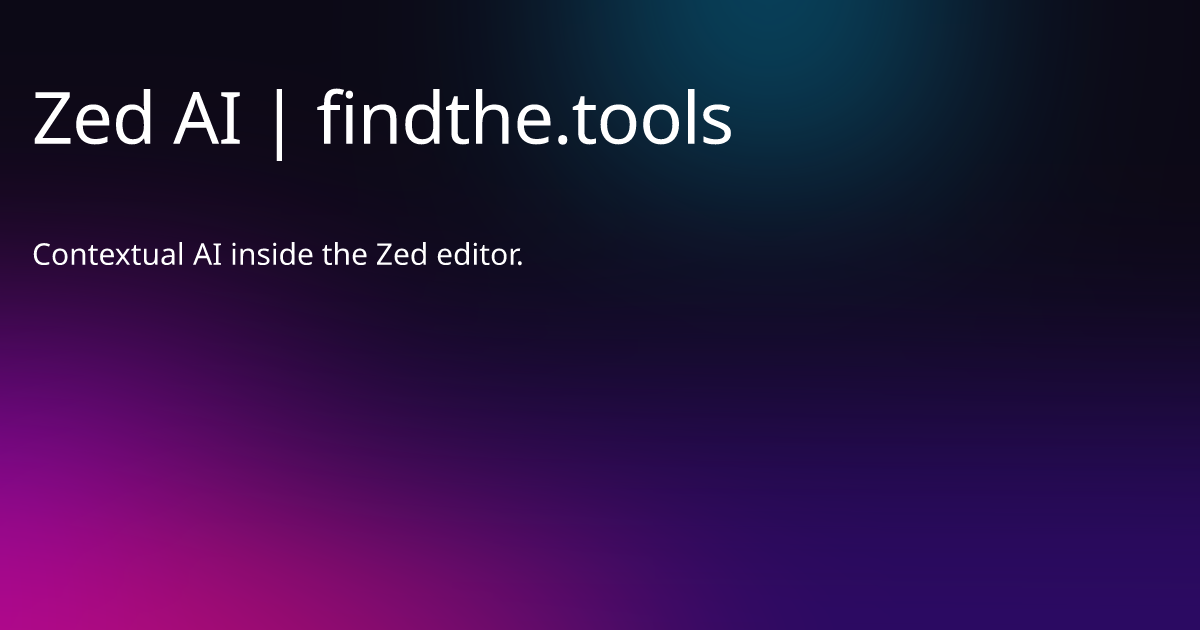 Zed AI - Find the best tools for your job | findthe.tools