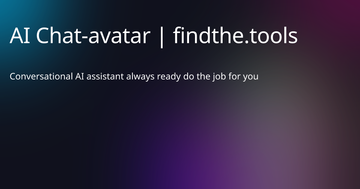 AI Chat-avatar - Find the best tools for your job | findthe.tools
