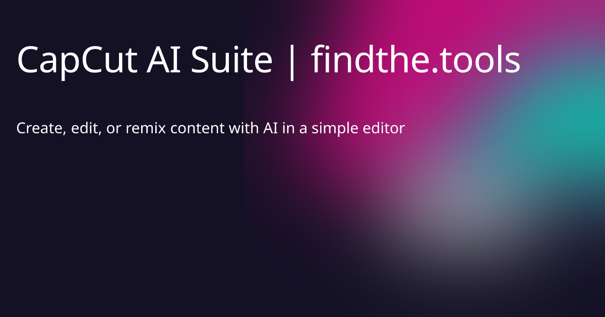 CapCut AI Suite - Find the best tools for your job | findthe.tools