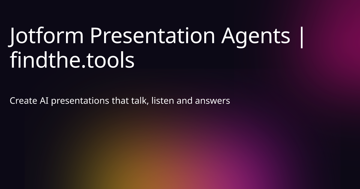 Jotform Presentation Agents - Find the best tools for your job | findthe.tools
