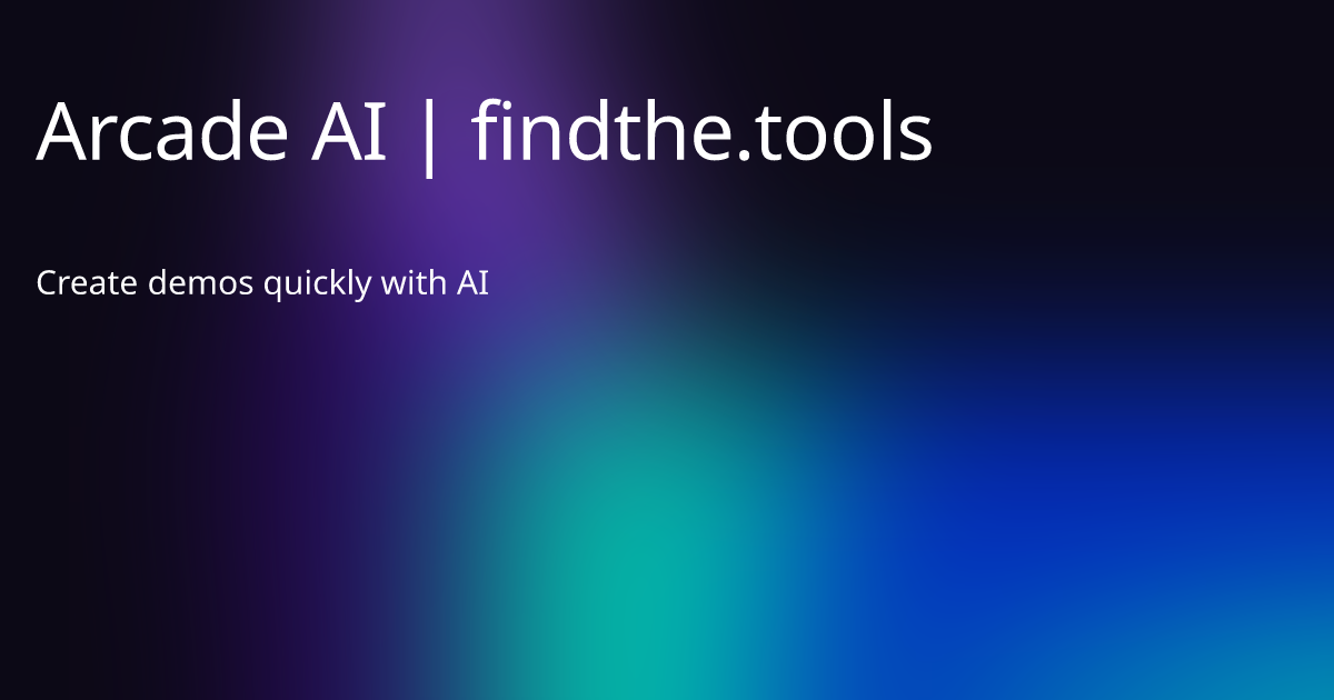 Arcade AI - Find the best tools for your job | findthe.tools