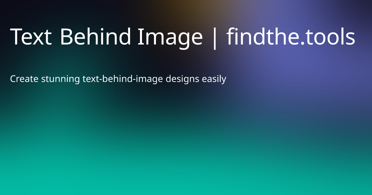 Text Behind Image - Find the best tools for your job | findthe.tools