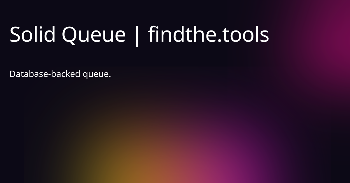 Solid Queue - Find the best tools for your job | findthe.tools