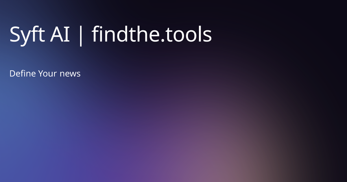 Syft AI - Find the best tools for your job | findthe.tools