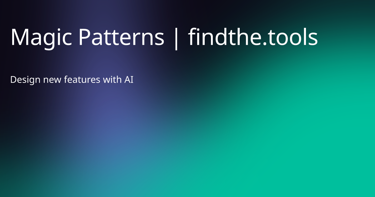 Magic Patterns - Find the best tools for your job | findthe.tools