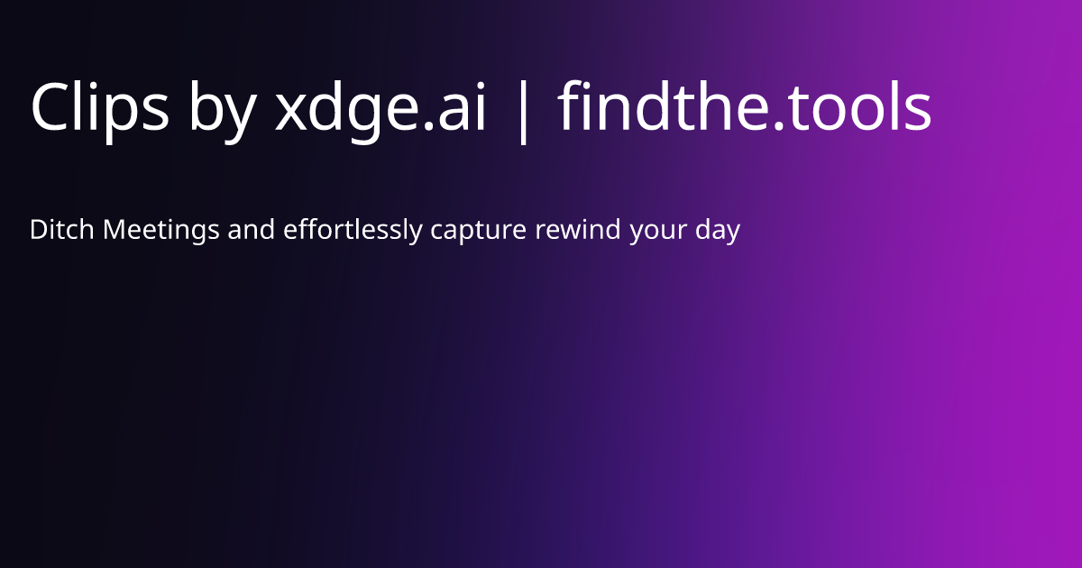 Clips by xdge.ai - Find the best tools for your job | findthe.tools