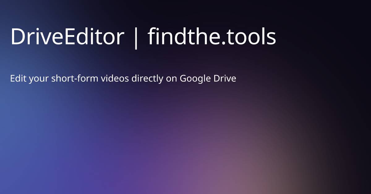 DriveEditor - Find the best tools for your job | findthe.tools