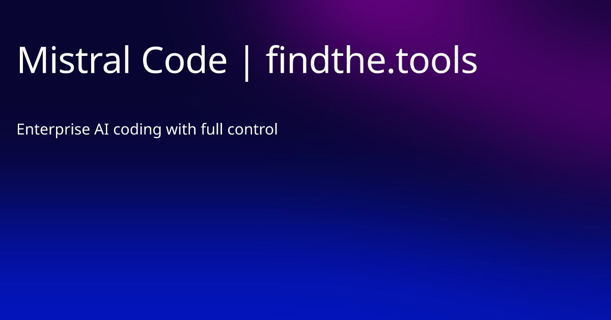 Mistral Code - Find the best tools for your job | findthe.tools