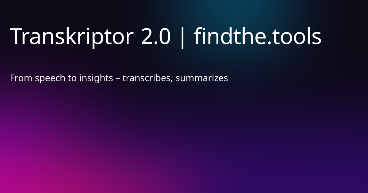 Transkriptor 2.0 - Find the best tools for your job | findthe.tools