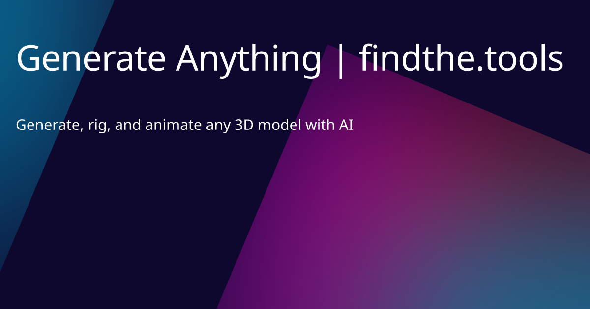 Generate Anything - Find the best tools for your job | findthe.tools