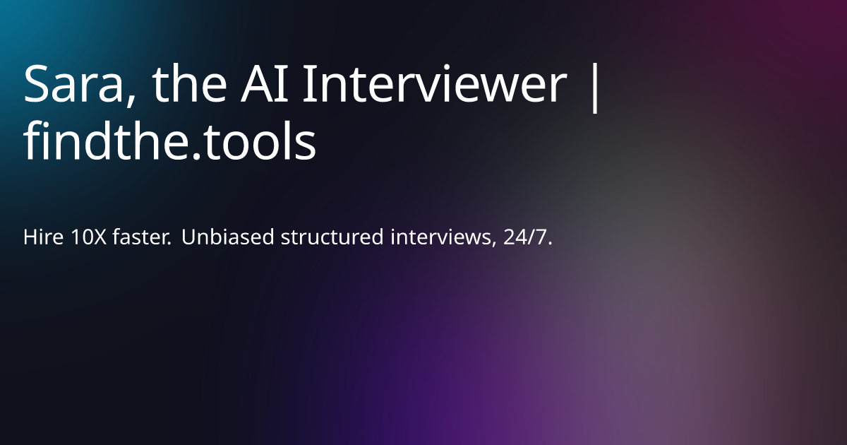Sara, the AI Interviewer - Find the best tools for your job | findthe.tools