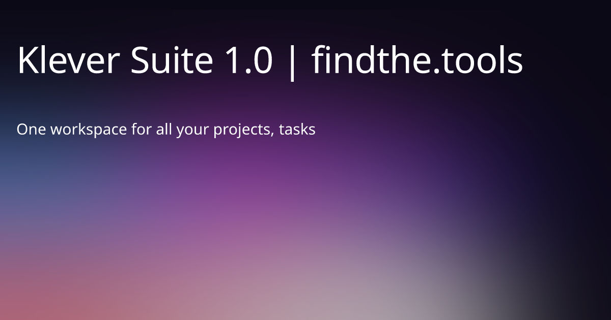 Klever Suite 1.0 - Find the best tools for your job | findthe.tools