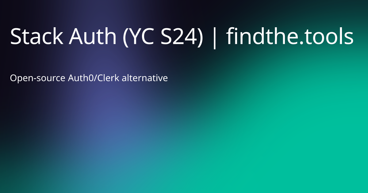 Stack Auth (YC S24) - Find the best tools for your job | findthe.tools