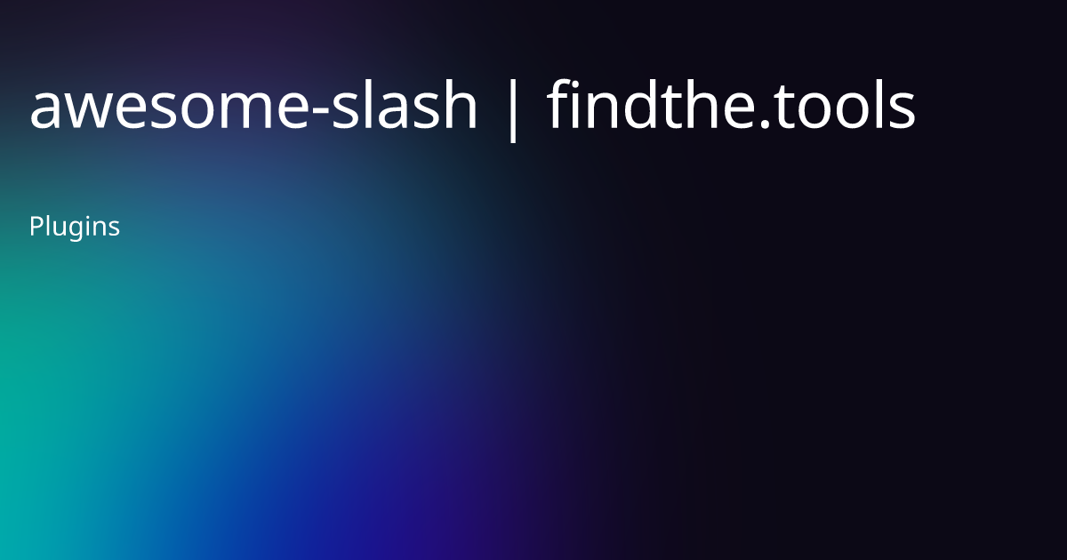 awesome-slash - Find the best tools for your job | findthe.tools