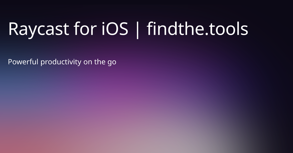 Raycast for iOS - Find the best tools for your job | findthe.tools