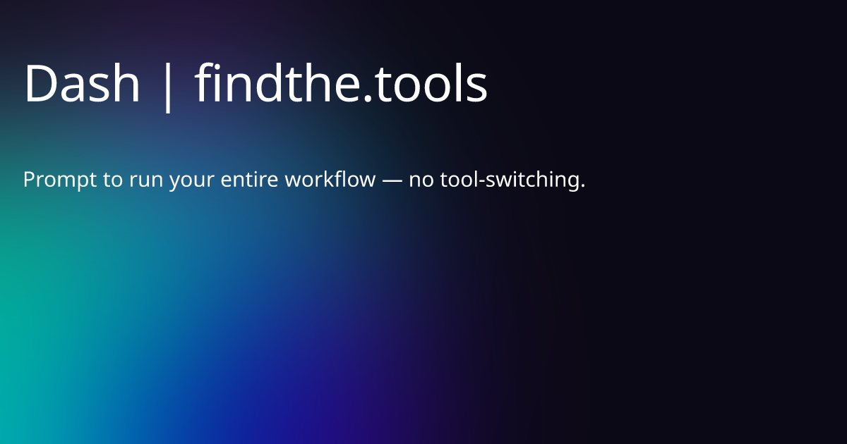 Dash - Find the best tools for your job | findthe.tools
