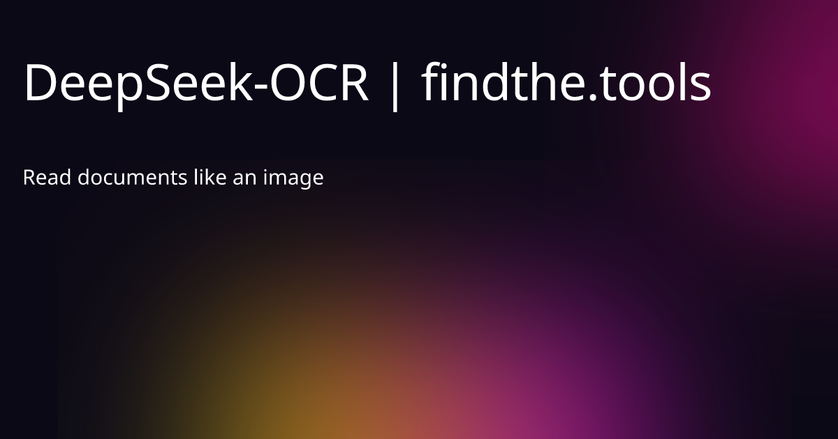 DeepSeek-OCR - Find the best tools for your job | findthe.tools
