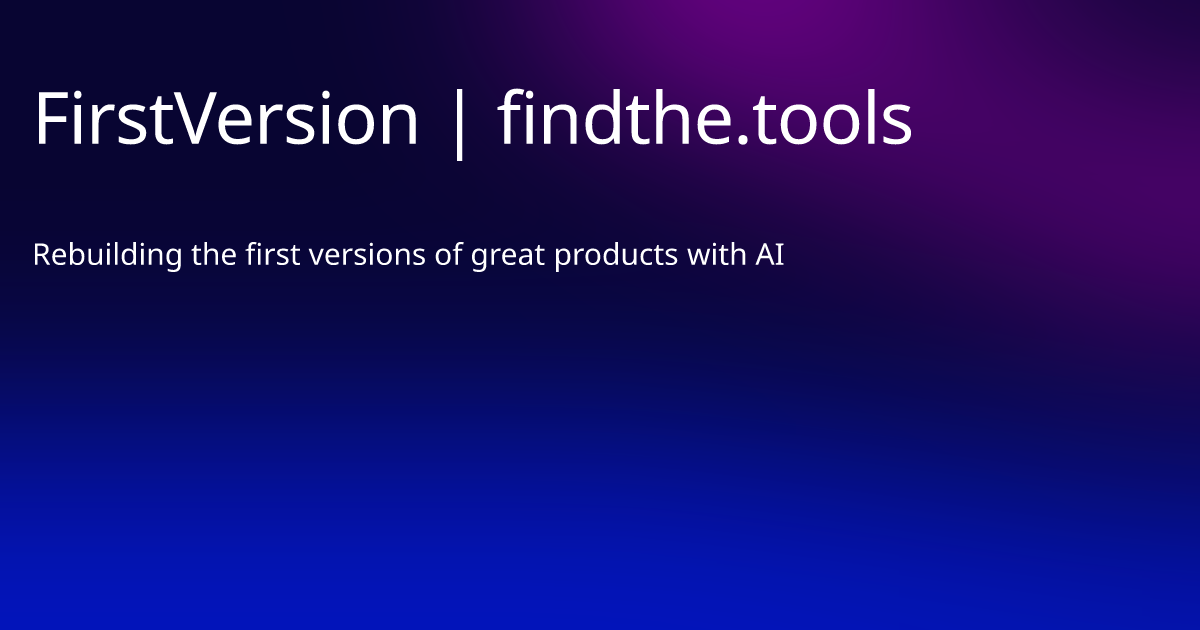 FirstVersion - Find the best tools for your job | findthe.tools