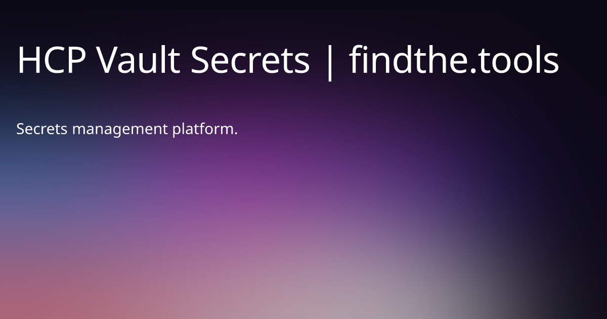 HCP Vault Secrets - Find the best tools for your job | findthe.tools