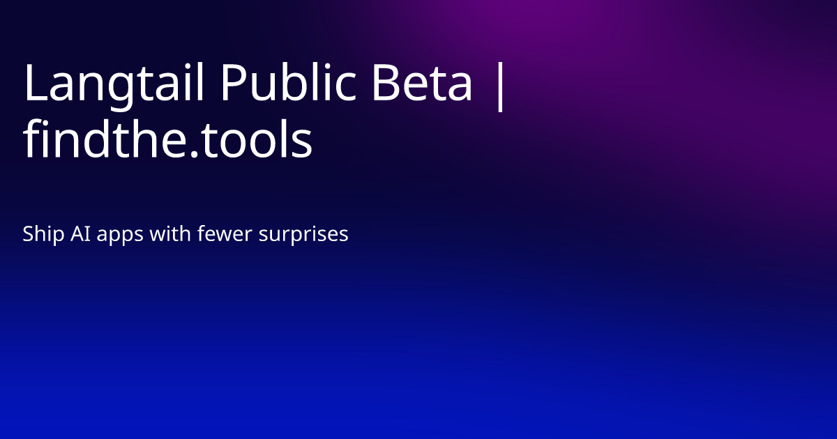 Langtail Public Beta - Find the best tools for your job | findthe.tools