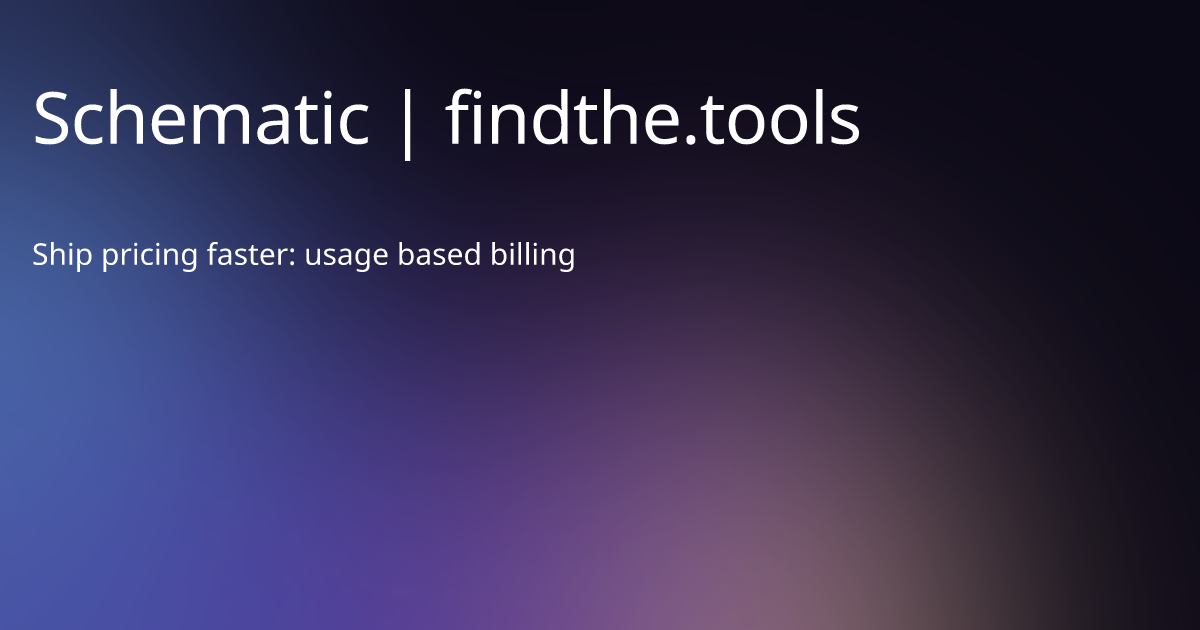 Schematic - Find the best tools for your job | findthe.tools
