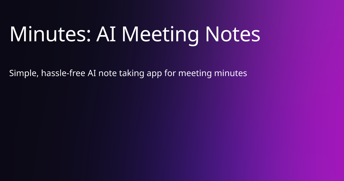Minutes: AI Meeting Notes & Transcripts - Find the best tools for your ...