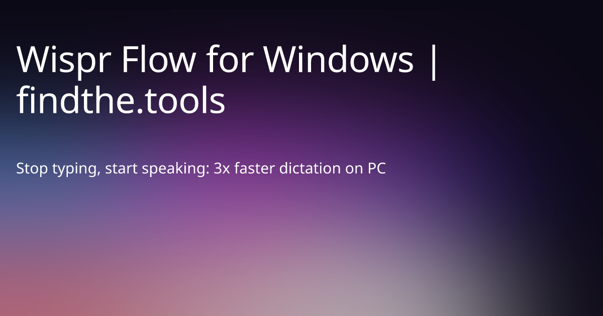 Wispr Flow for Windows - Find the best tools for your job | findthe.tools