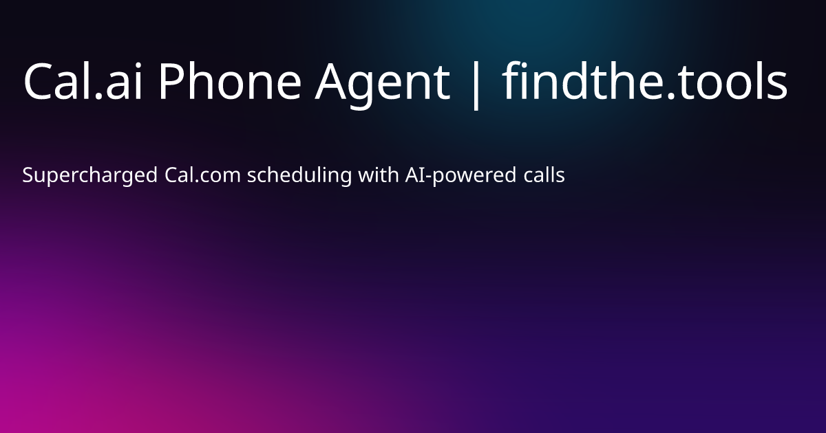 Cal.ai Phone Agent - Find the best tools for your job | findthe.tools