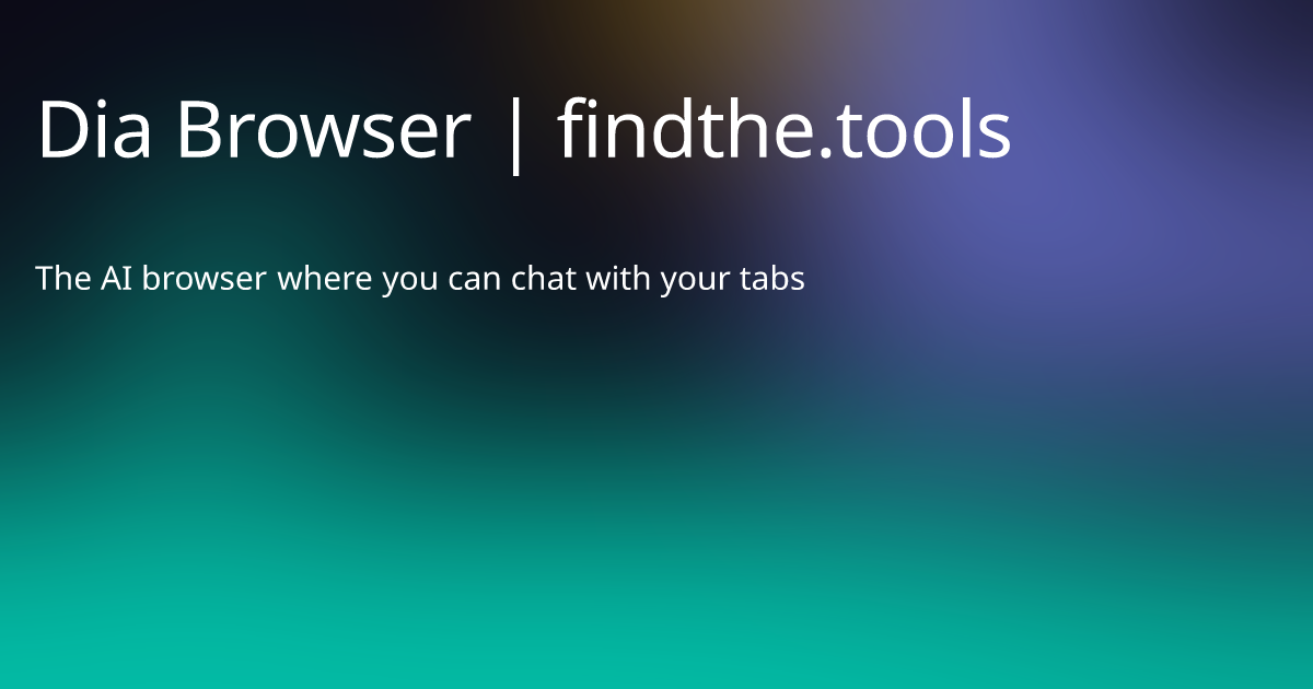 Dia Browser - Find the best tools for your job | findthe.tools