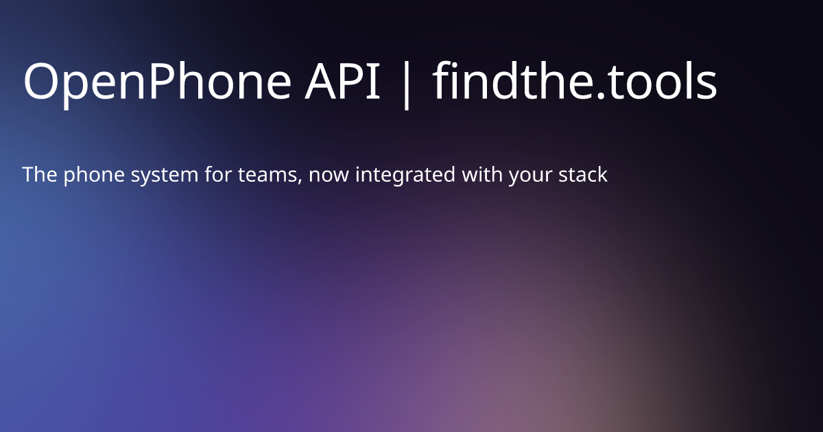 OpenPhone API - Find the best tools for your job | findthe.tools