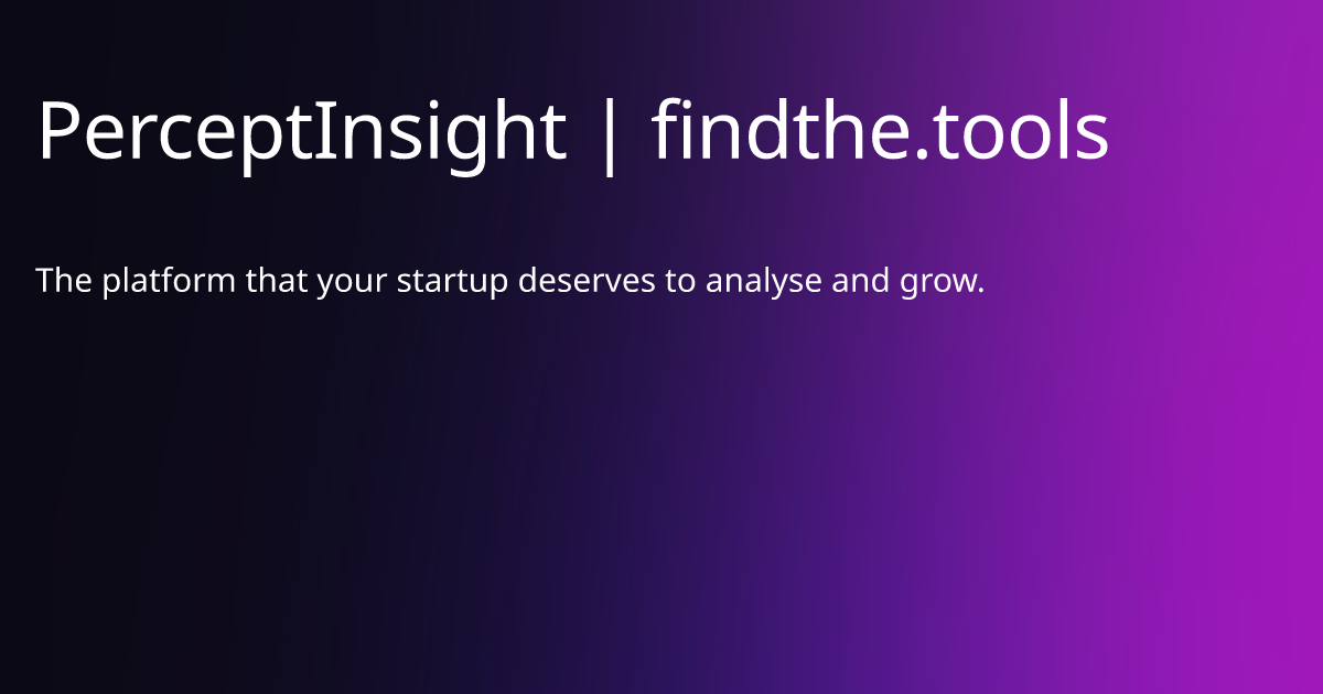 PerceptInsight - Find the best tools for your job | findthe.tools