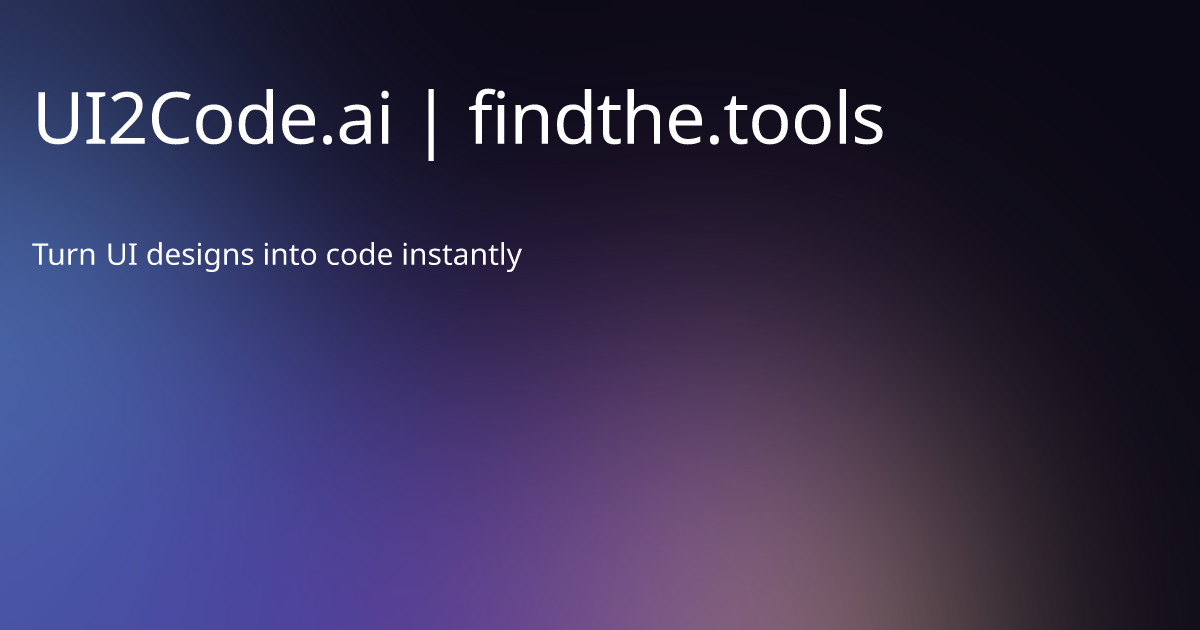 UI2Code.ai - Find the best tools for your job | findthe.tools