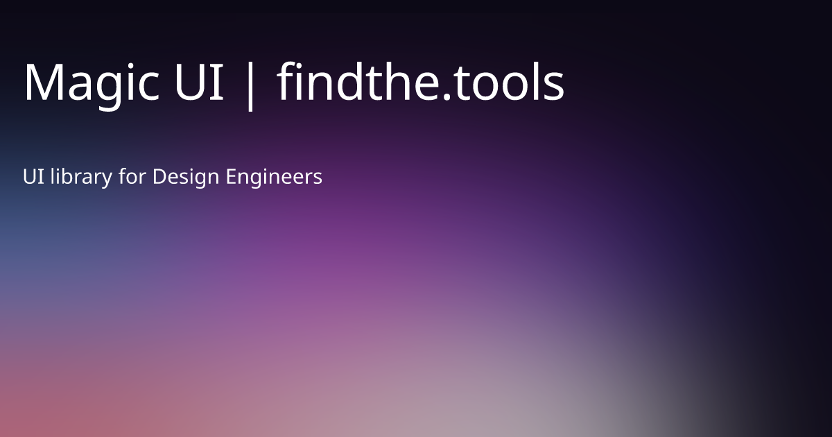 Magic UI - Find the best tools for your job | findthe.tools