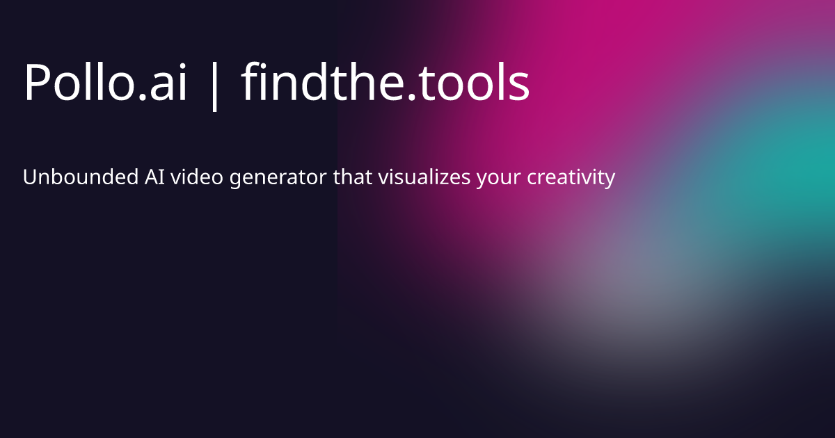 Pollo.ai - Find the best tools for your job | findthe.tools
