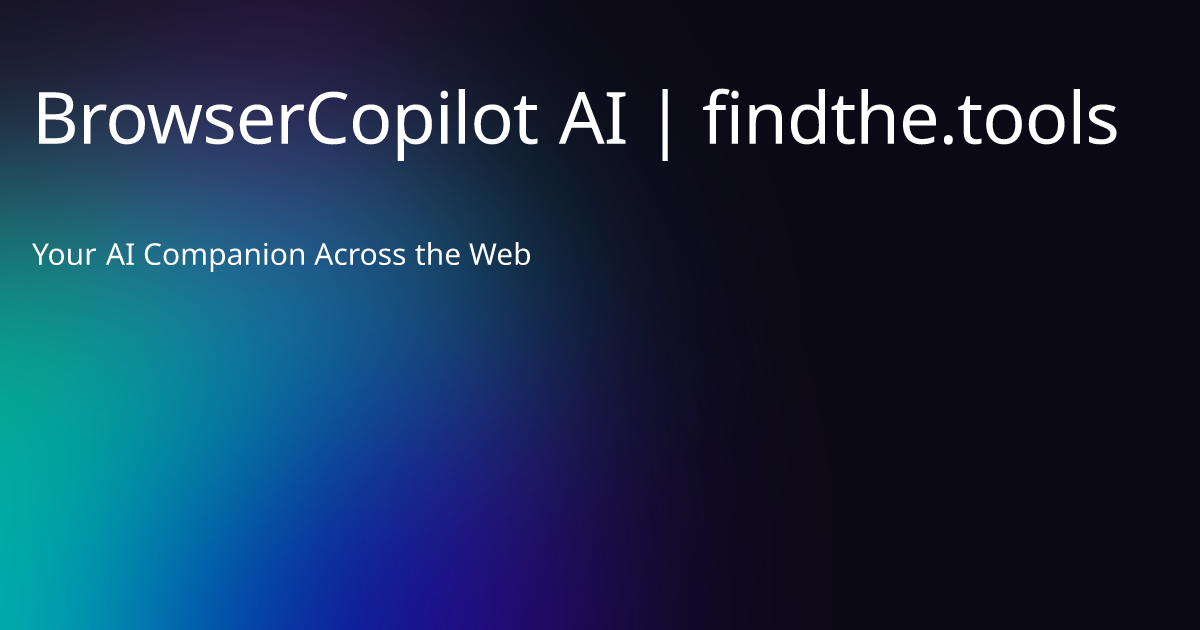 BrowserCopilot AI - Find the best tools for your job | findthe.tools