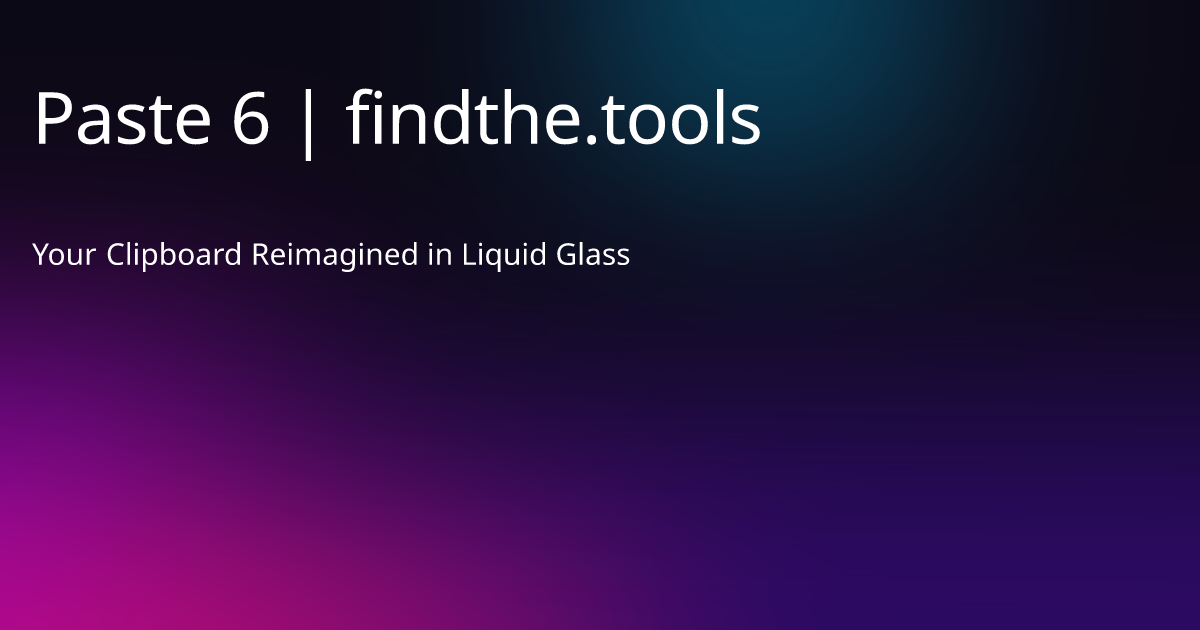 Paste 6 - Find the best tools for your job | findthe.tools