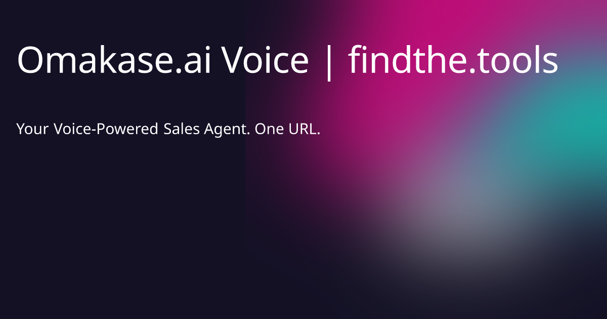 Omakase.ai Voice - Find the best tools for your job | findthe.tools
