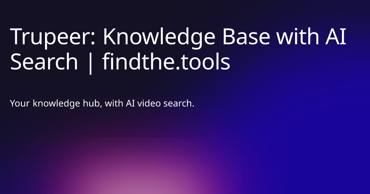 Trupeer: Knowledge Base with AI Search - Find the best tools for your ...