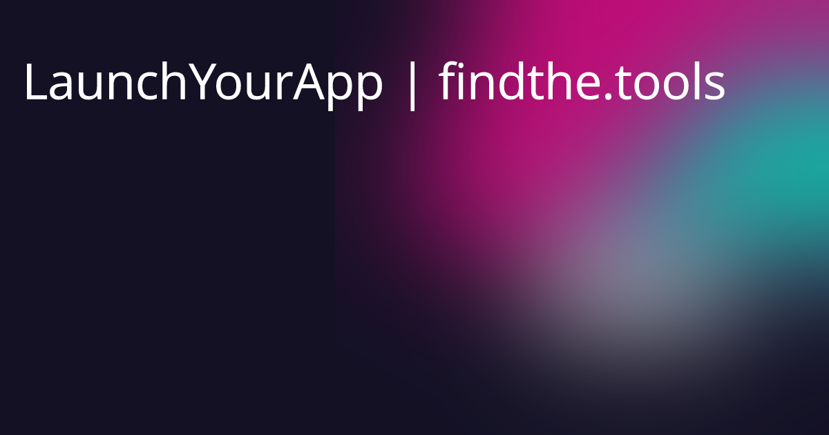 LaunchYourApp - Find the best tools for your job | findthe.tools