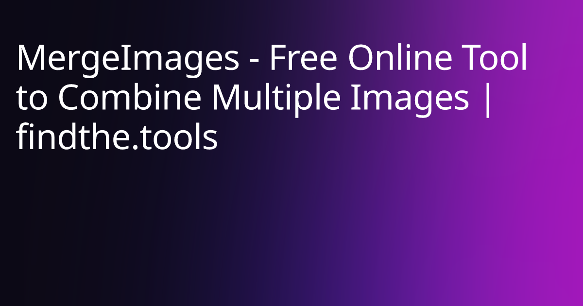 MergeImages - Free Online Tool to Combine Multiple Images - Find the ...