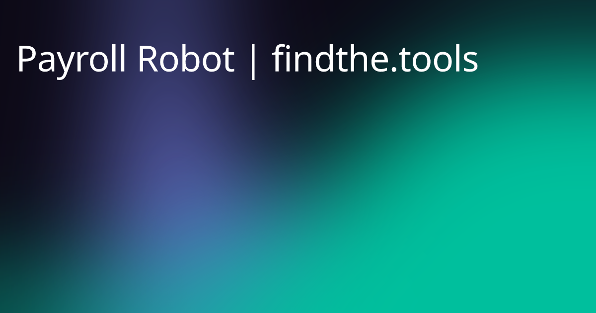 Payroll Robot - Find the best tools for your job | findthe.tools